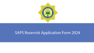 SAPS Reservist Application Form 2024 - Jobcare