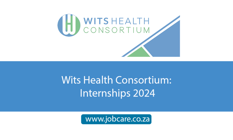 Wits Health Consortium: Internships 2024 - Jobcare