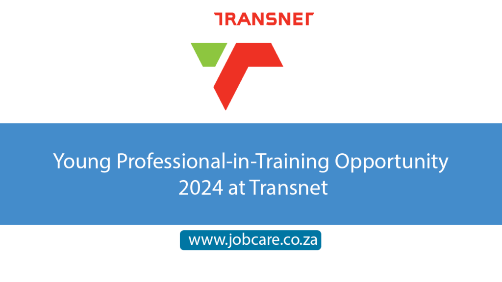 Young Professional-in-Training Opportunity 2024 at Transnet - Jobcare