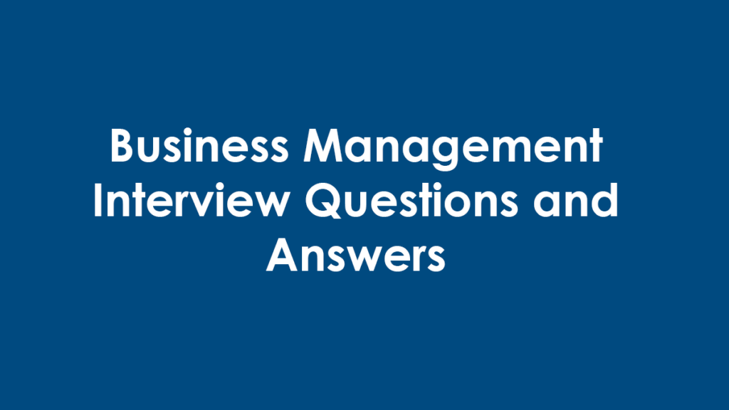 Business Management Interview Questions and Answers - Jobcare