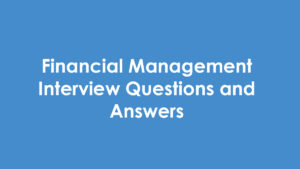 Financial Management Interview Questions and Answers - Jobcare