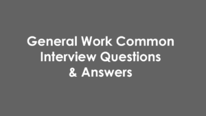 General Work Common Interview Questions & Answers - Jobcare