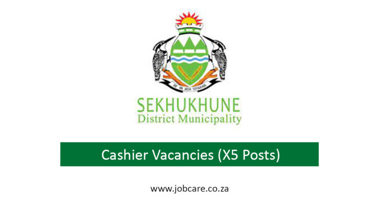 Sekhukhune District Municipality: Cashier Vacancies (X5 Posts) - Jobcare