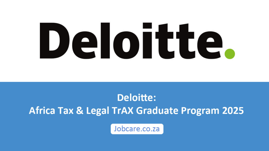 Deloitte: Africa Tax & Legal TrAX Graduate Program 2025 - Jobcare