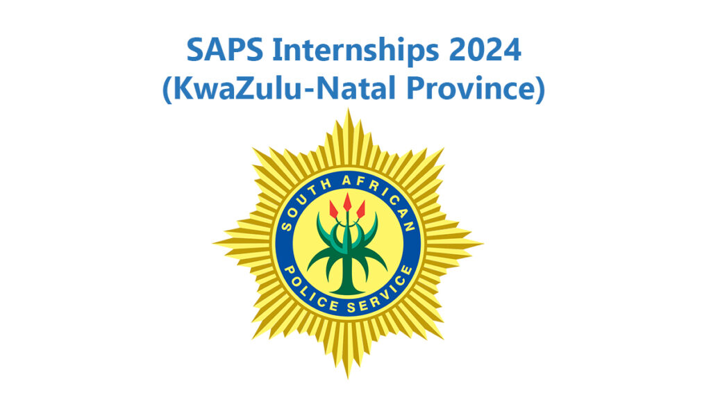 SAPS Internships 2024 (KwaZulu-Natal Province) - Jobcare