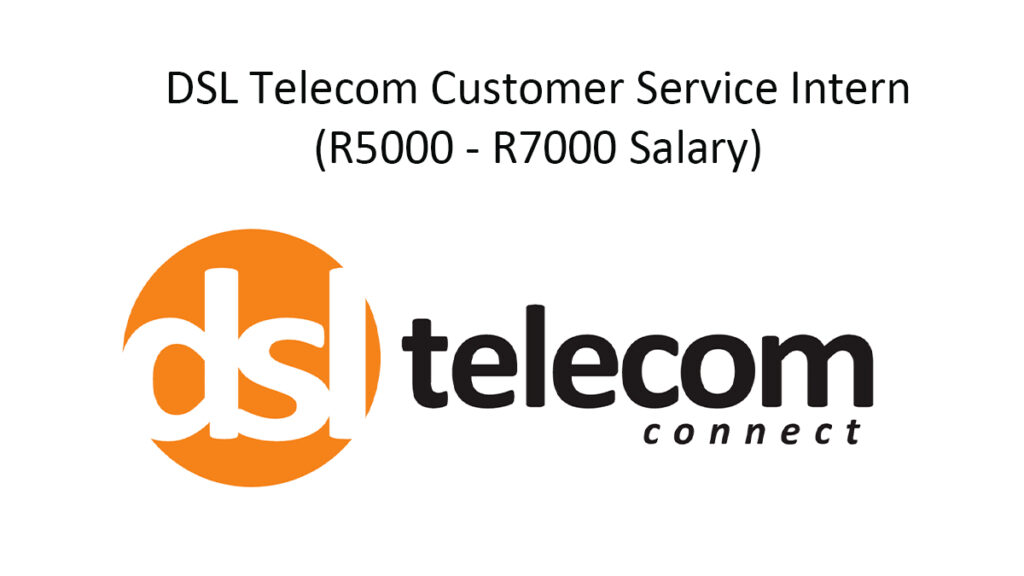DSL Telecom Customer Service Intern (R5000 - R7000 Salary) - Jobcare