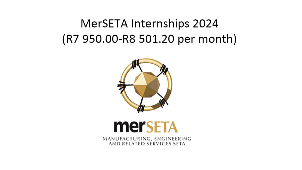 MerSETA Internships 2024 (R7 950.00-R8 501.20 per month) - Jobcare