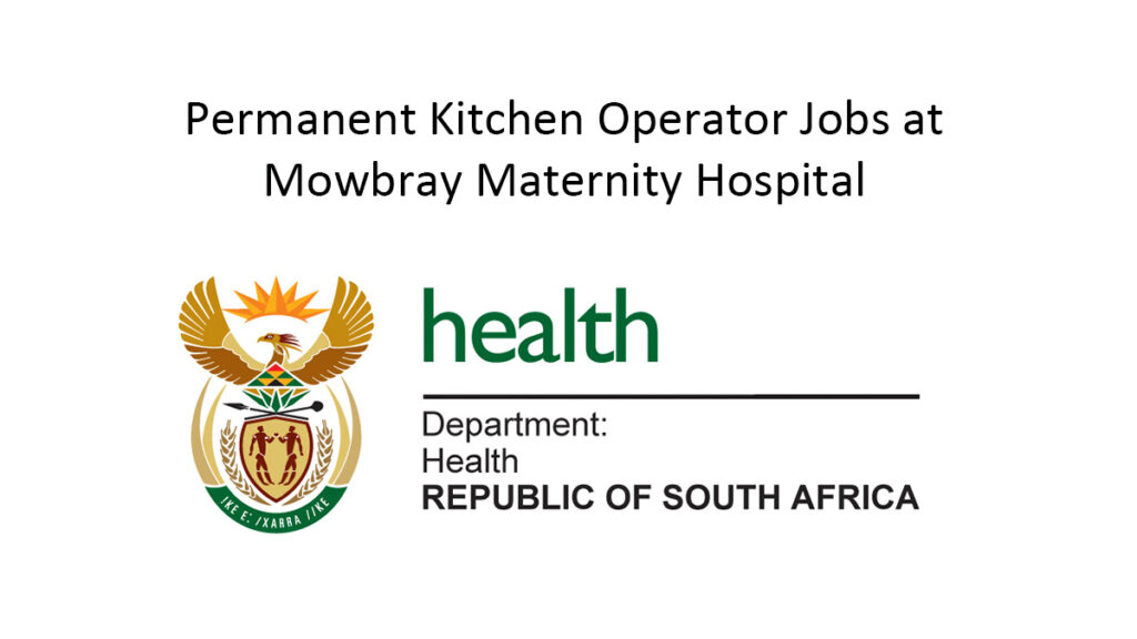 Permanent Kitchen Operator Jobs at Mowbray Maternity Hospital - Jobcare