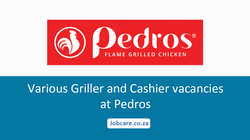 Various Griller and Cashier vacancies at Pedros - Jobcare