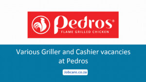 Various Griller and Cashier vacancies at Pedros - Jobcare