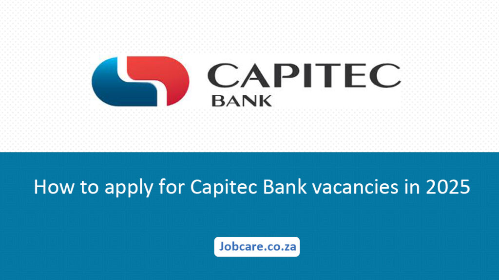 How to apply for Capitec Bank vacancies in 2025 - Jobcare