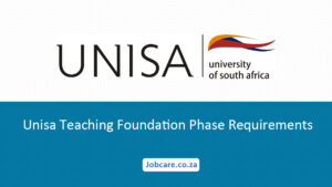 Unisa Teaching Foundation Phase Requirements - Jobcare