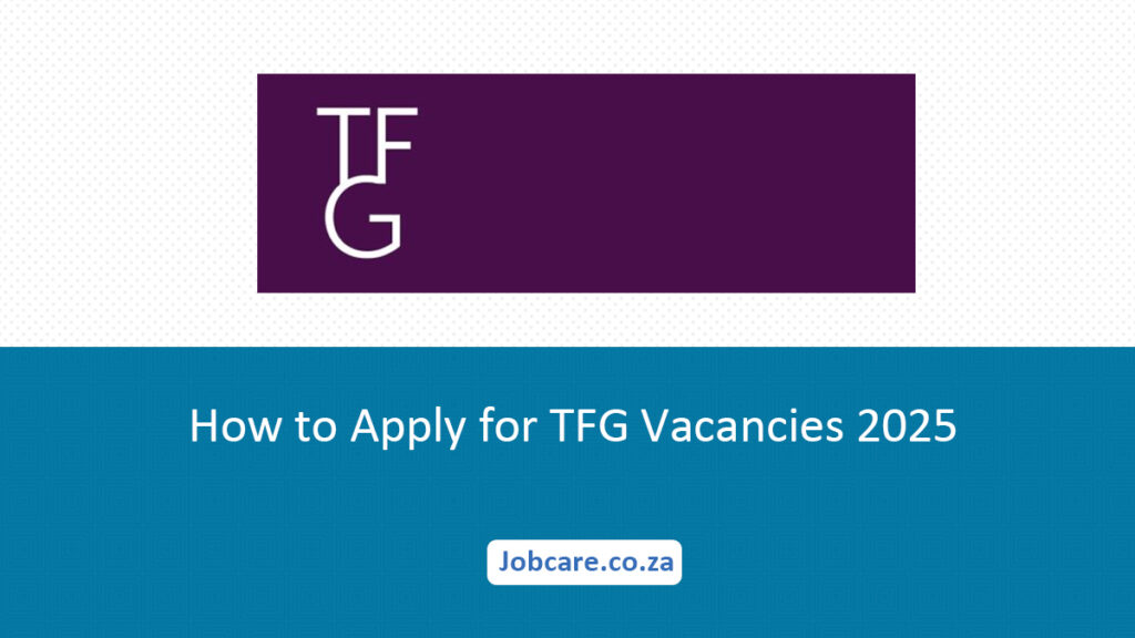How to Apply for TFG Vacancies 2025 - Jobcare