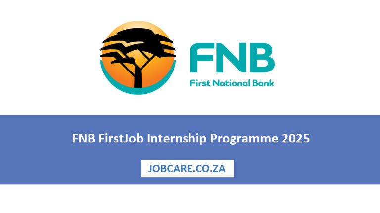 FNB FirstJob Internship Programme 2025 - Jobcare