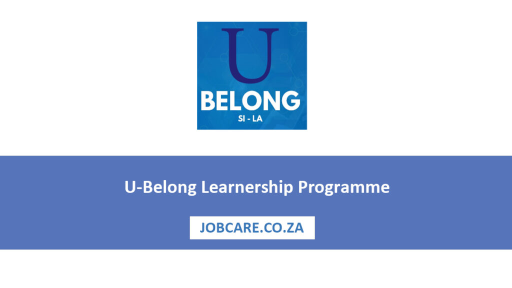 U-Belong Learnership Programme 2025: Empowering South Africa’s Future Leaders - Jobcare