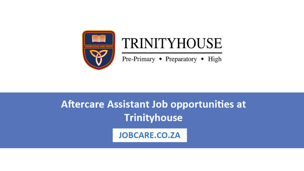 Aftercare Assistant Job opportunities at Trinityhouse - Jobcare
