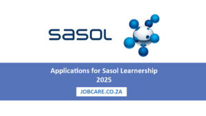 Applications for Sasol Learnership 2025 - Jobcare
