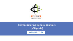 Centlec is hiring General Workers (x50 posts) - Jobcare