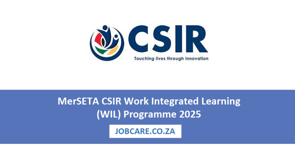 MerSETA CSIR Work Integrated Learning (WIL) Programme 2025 - Jobcare
