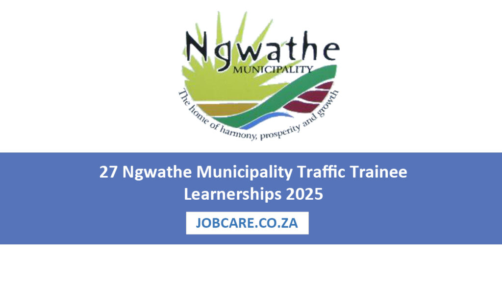 27 Ngwathe Municipality Traffic Trainee Learnerships 2025 - Jobcare
