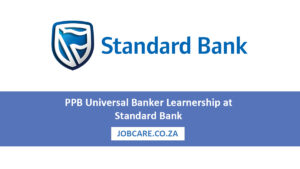 PPB Universal Banker Learnership at Standard Bank - Jobcare