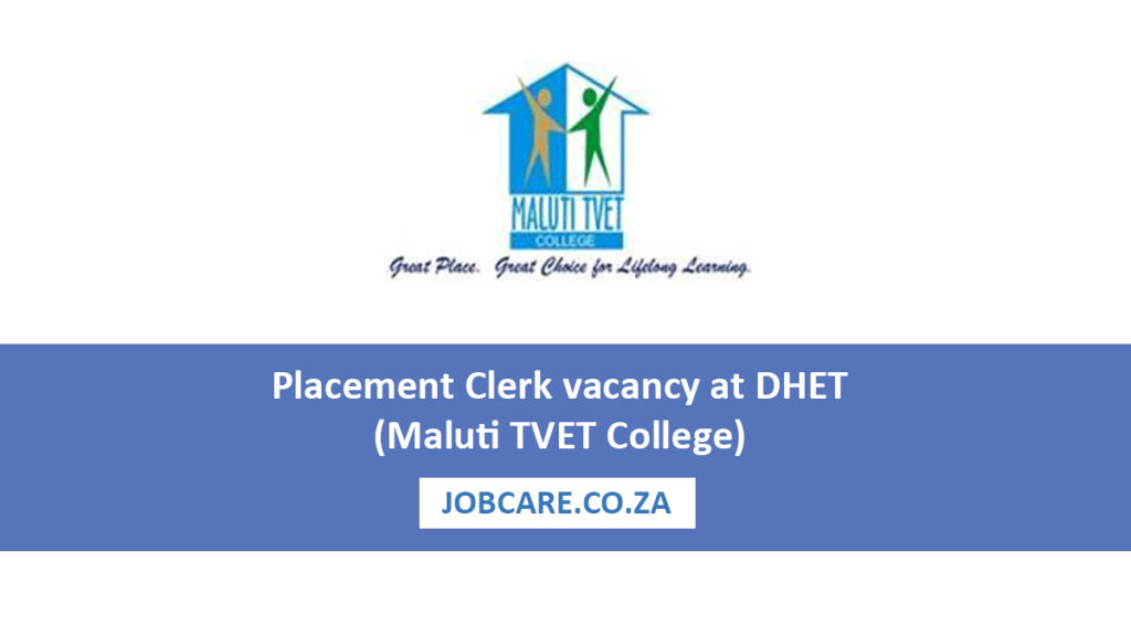 Placement Clerk vacancy at DHET (Maluti TVET College) - Jobcare